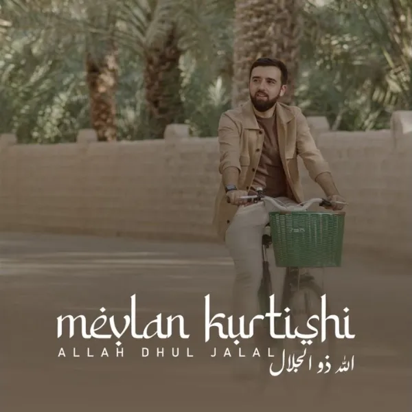 Teksti i këngës Allah Dhul Jalal nga Mevlan Kurtishi